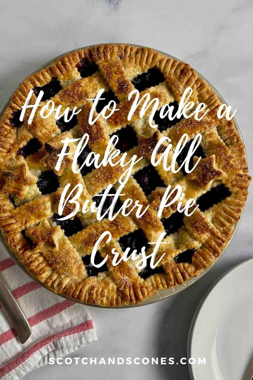 How to Make an All Butter Pie Crust - Scotch & Scones