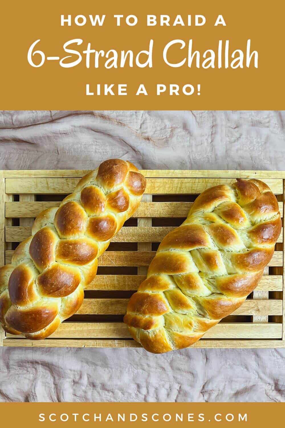 How to Braid a Six Strand Challah Two Ways - Scotch & Scones