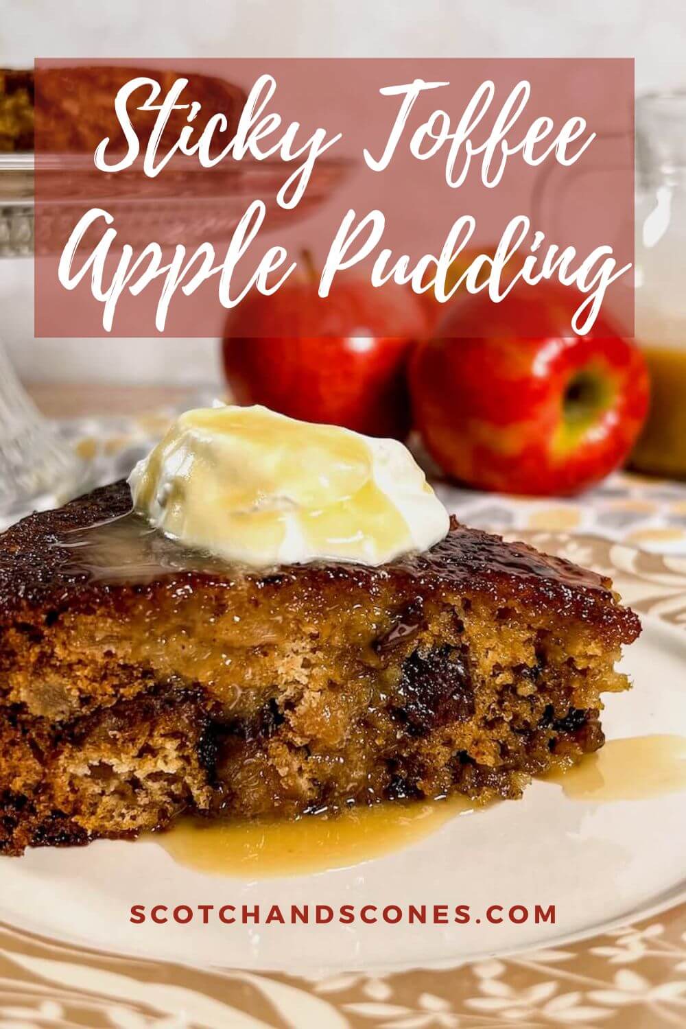 Sticky Toffee Apple Pudding - Scotch & Scones